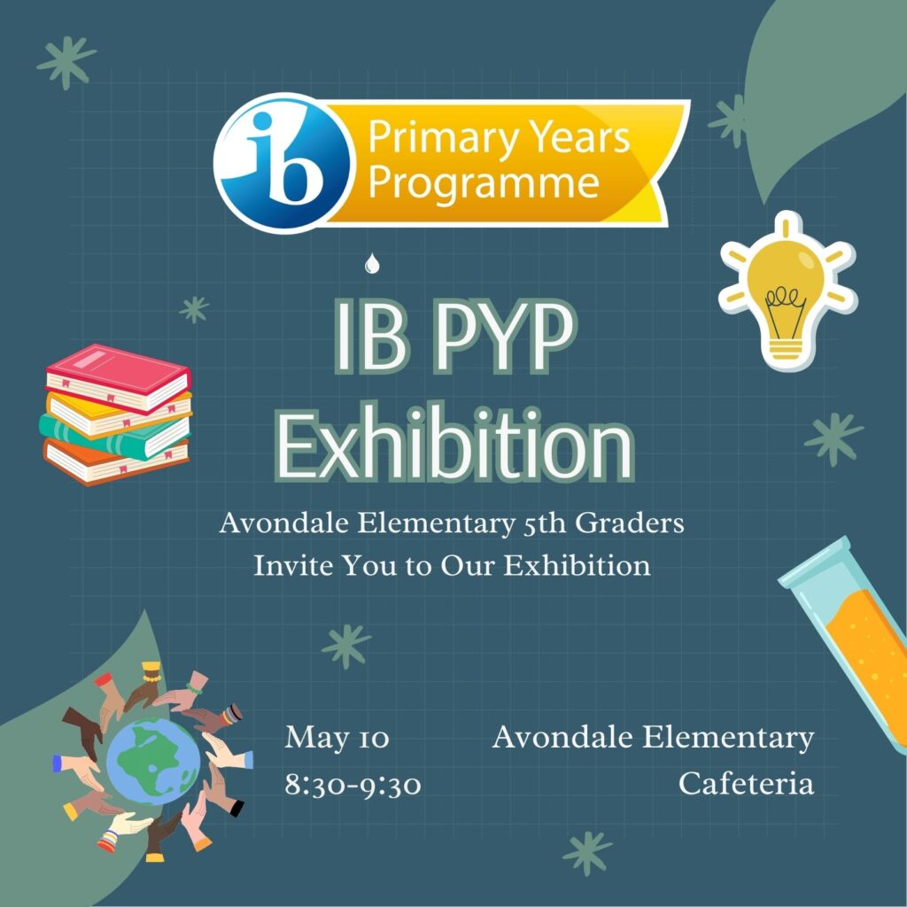 IB PYP Exhibition - Avondale Elementary School